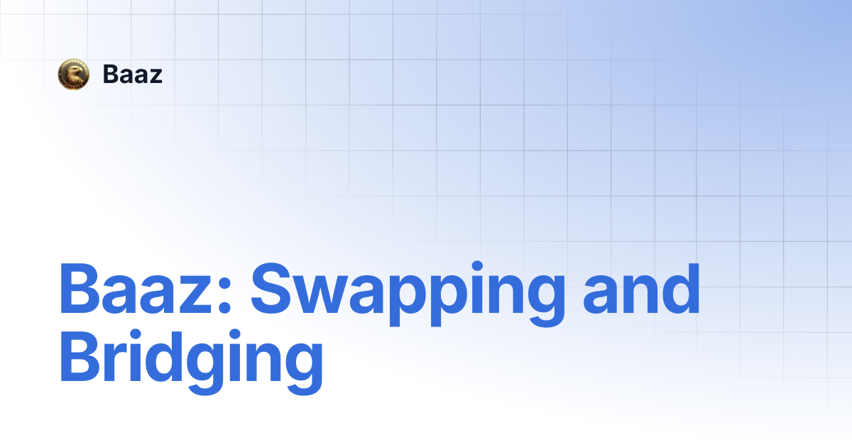 Baaz: Swapping and Bridging | Baaz